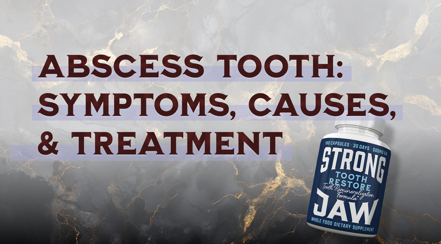 Abscess Tooth Symptoms Causes And Treatment Strong Jaw Supplements